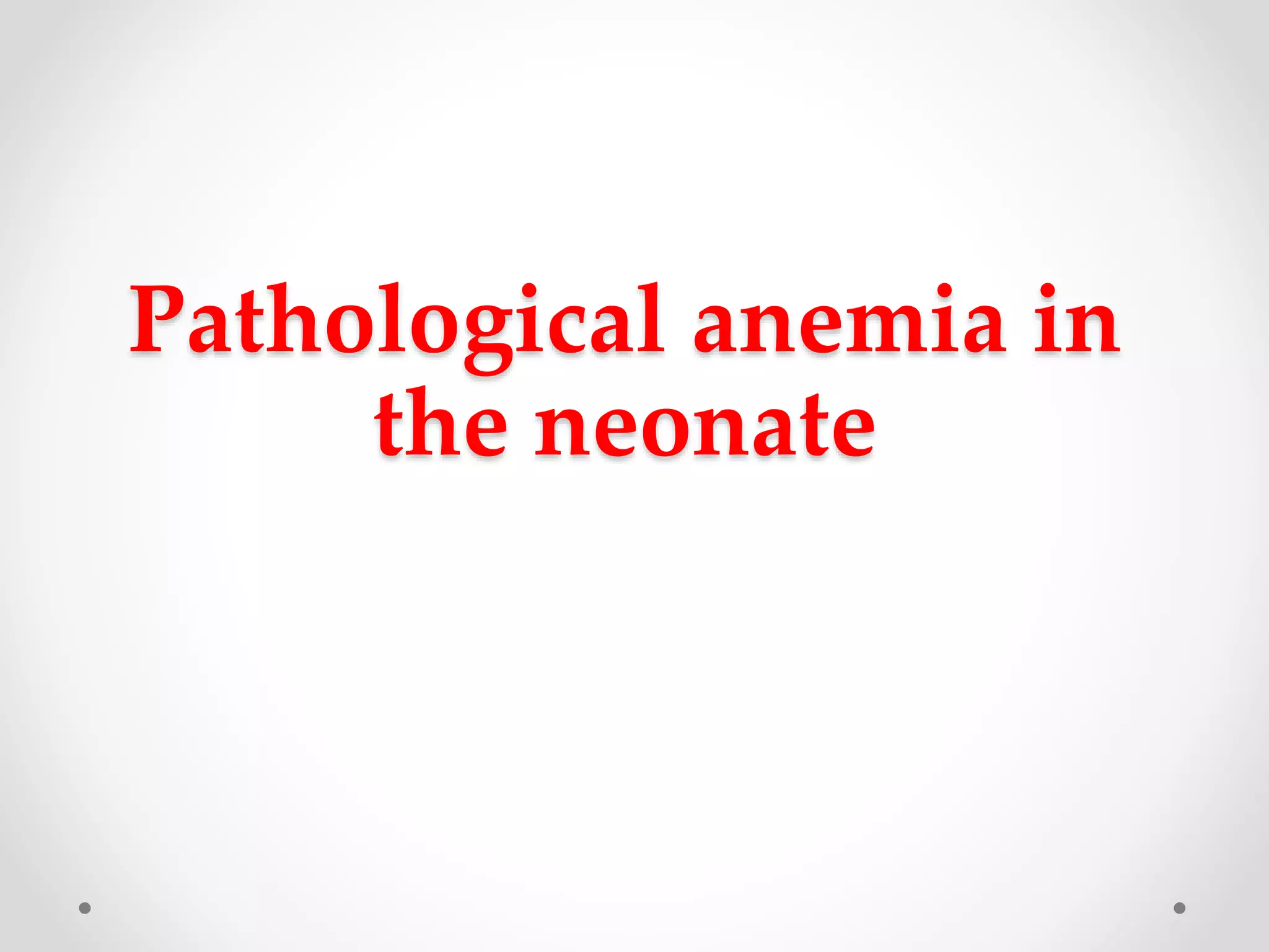 Neonatal hematological disorders | PPTX