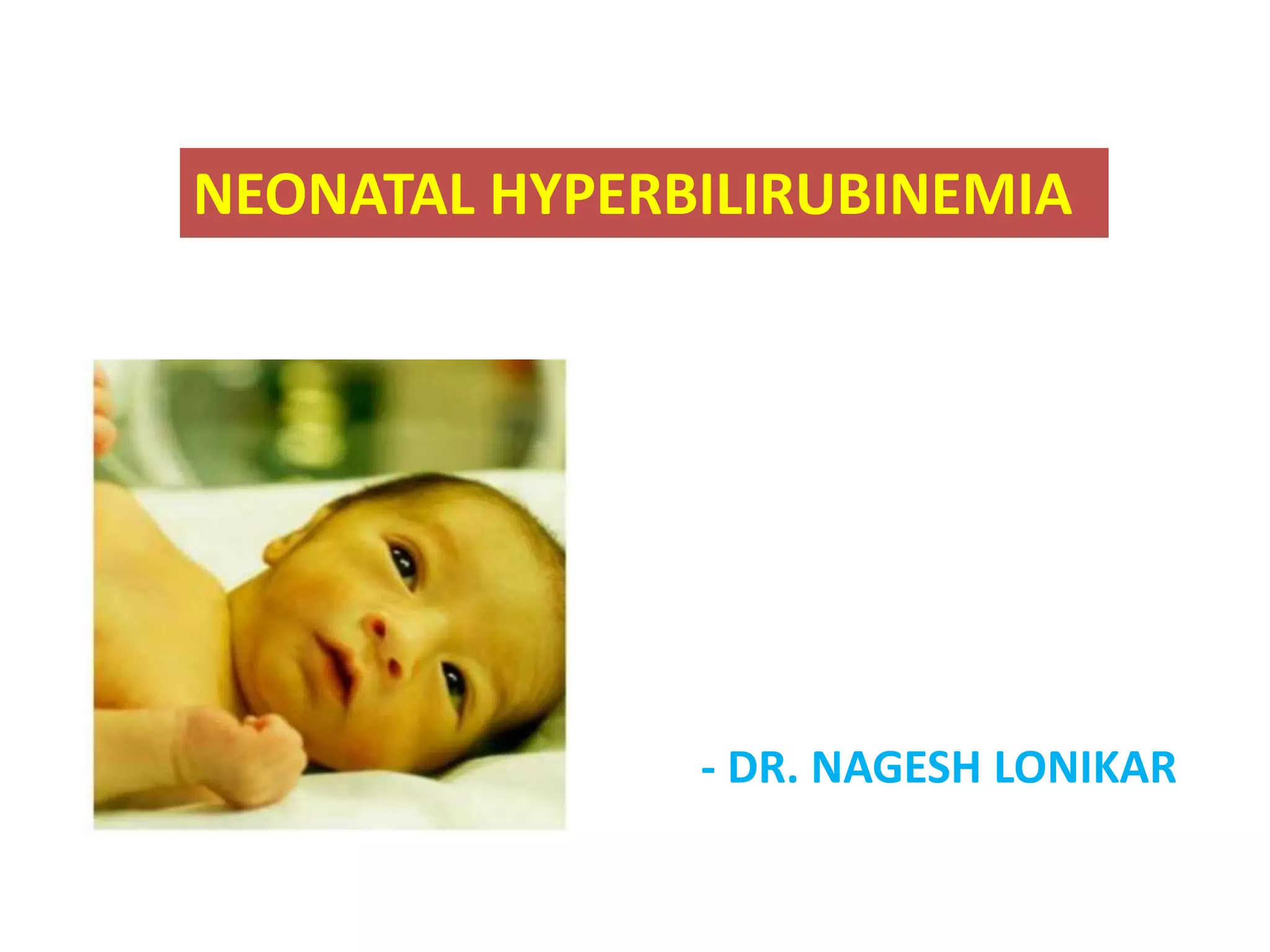 Neonatal hyperbilirubinemia | PPTX