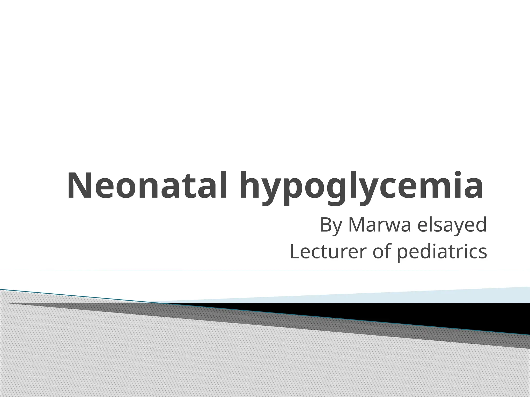 Neonatal hypoglycemia and management .pptx