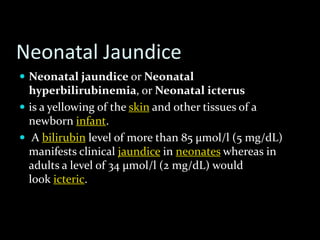 Neonatal jaundice (hyperbilirubinemia) by Rajiv Mavachi | PPT