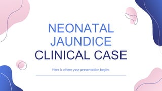 Neonatal Jaundice Clinical Case by Slidesgo.pptx
