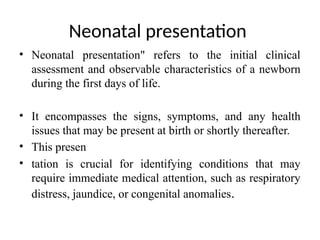 Neonatal presentation detail study .pptx