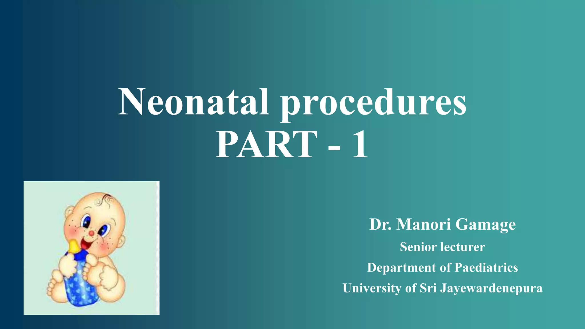 Neonatal procedures final | PPTX