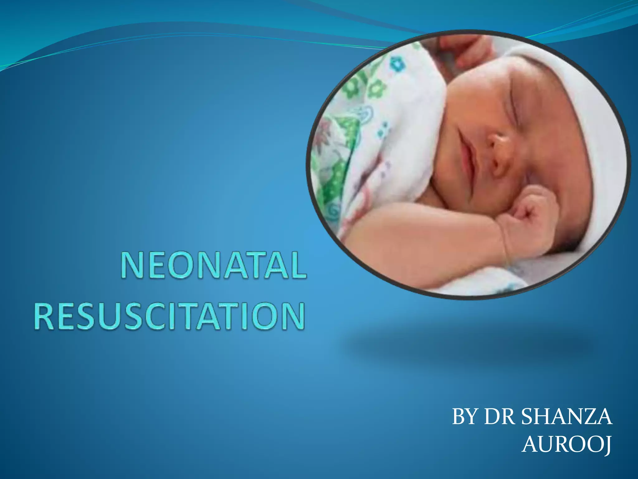 Neonatal resuscitation | PPTX