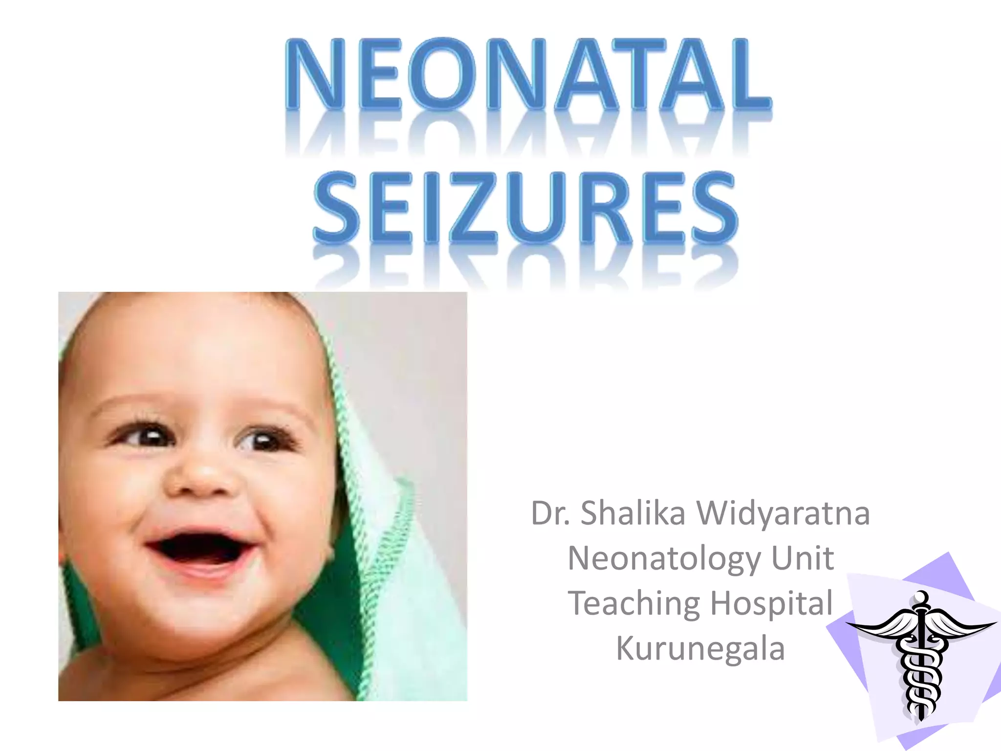 Neonatal Seizure Basics Classifications And Management Ppt