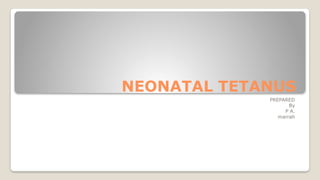 neonatal tetanus.pptxAAAAAAAAAAAAAAAAAAAAAAAAAAAAAAA | PPTX