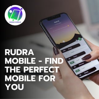 Rudra Mobile - Find the Perfect Mobile for You | PDF