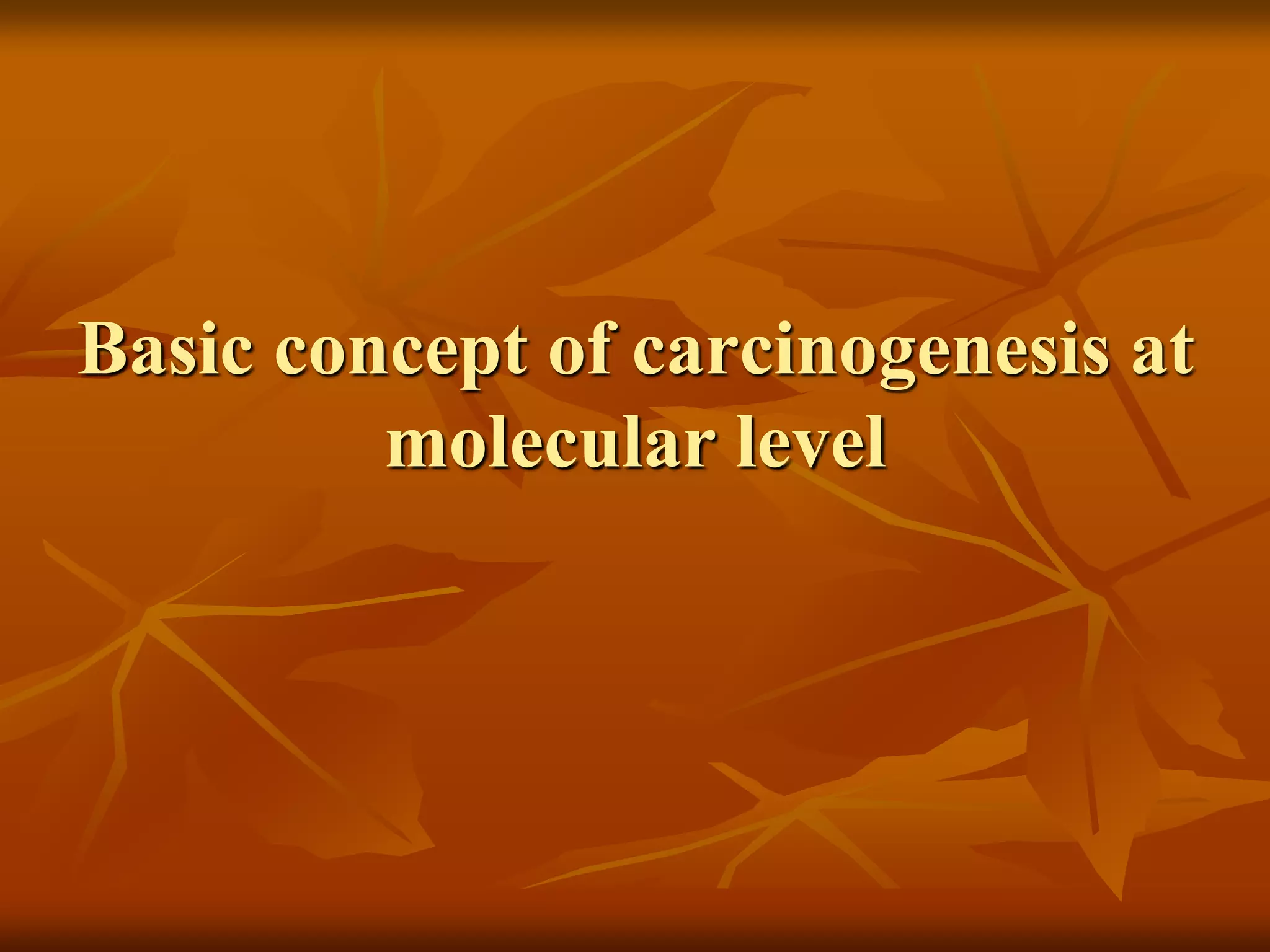 NEOPLASIA: CARCINOGENESIS | PPT