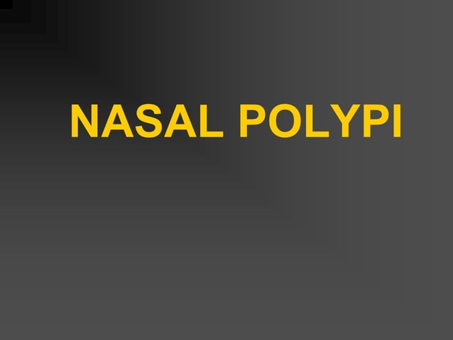 Neoplasms of nasal cavity and nasal polypi | PPT | Ear, Nose and Throat ...