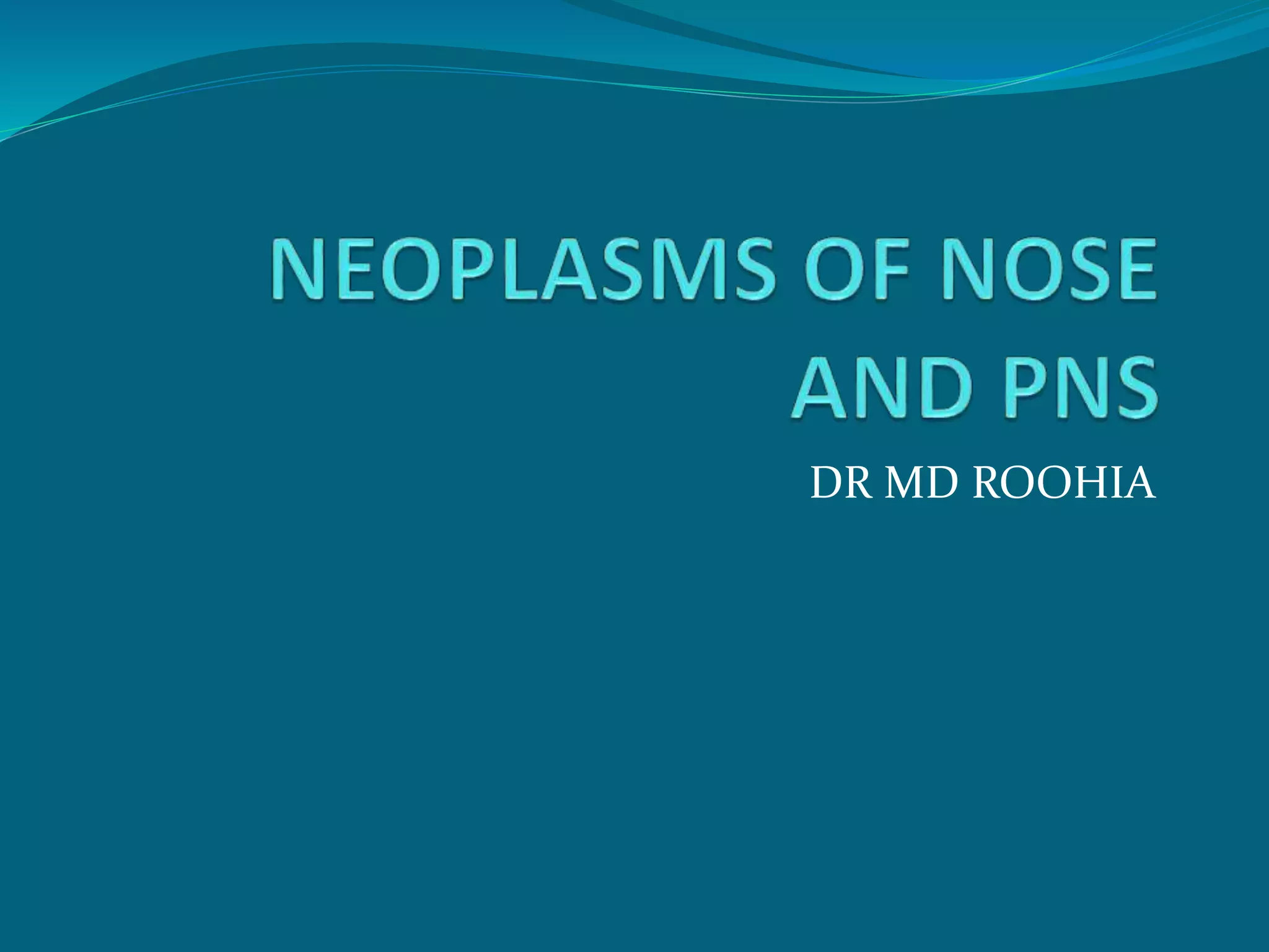 Neoplasms of nose and pns | PPTX
