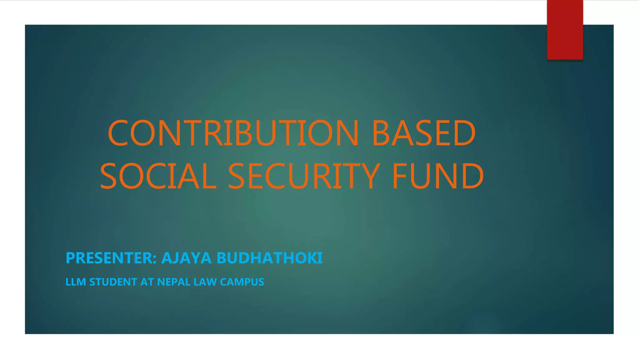 Nepal contribution based social security fund ppt | PPTX