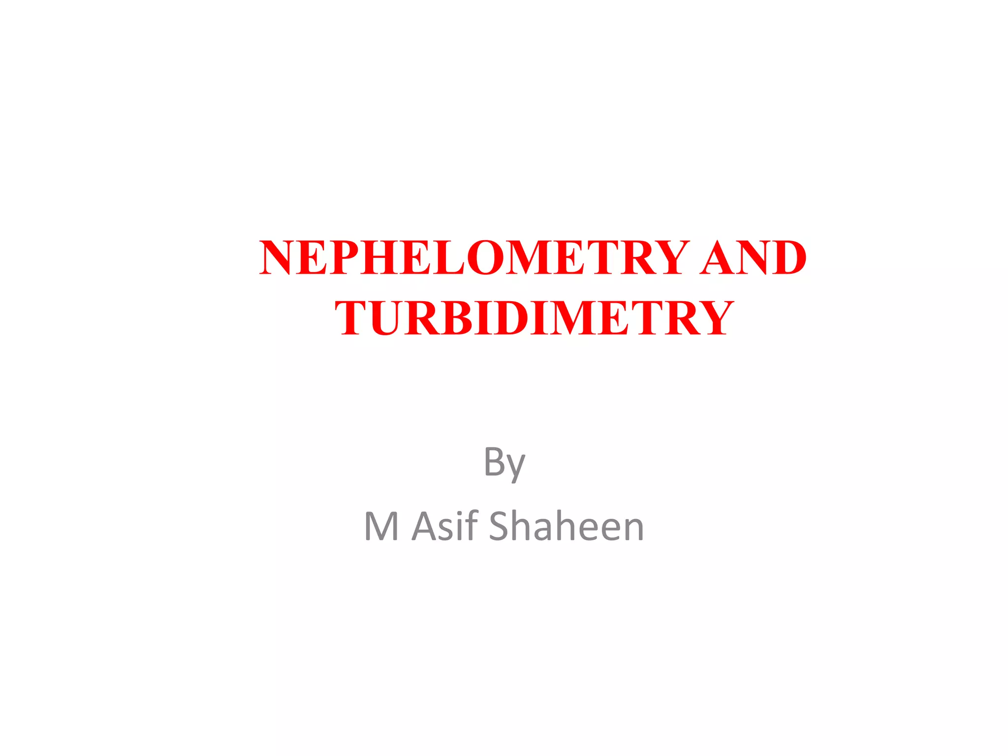 Nephelometry and turbidimetry | PPTX
