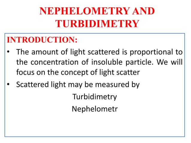 Nephelometry and turbidimetry | PPTX