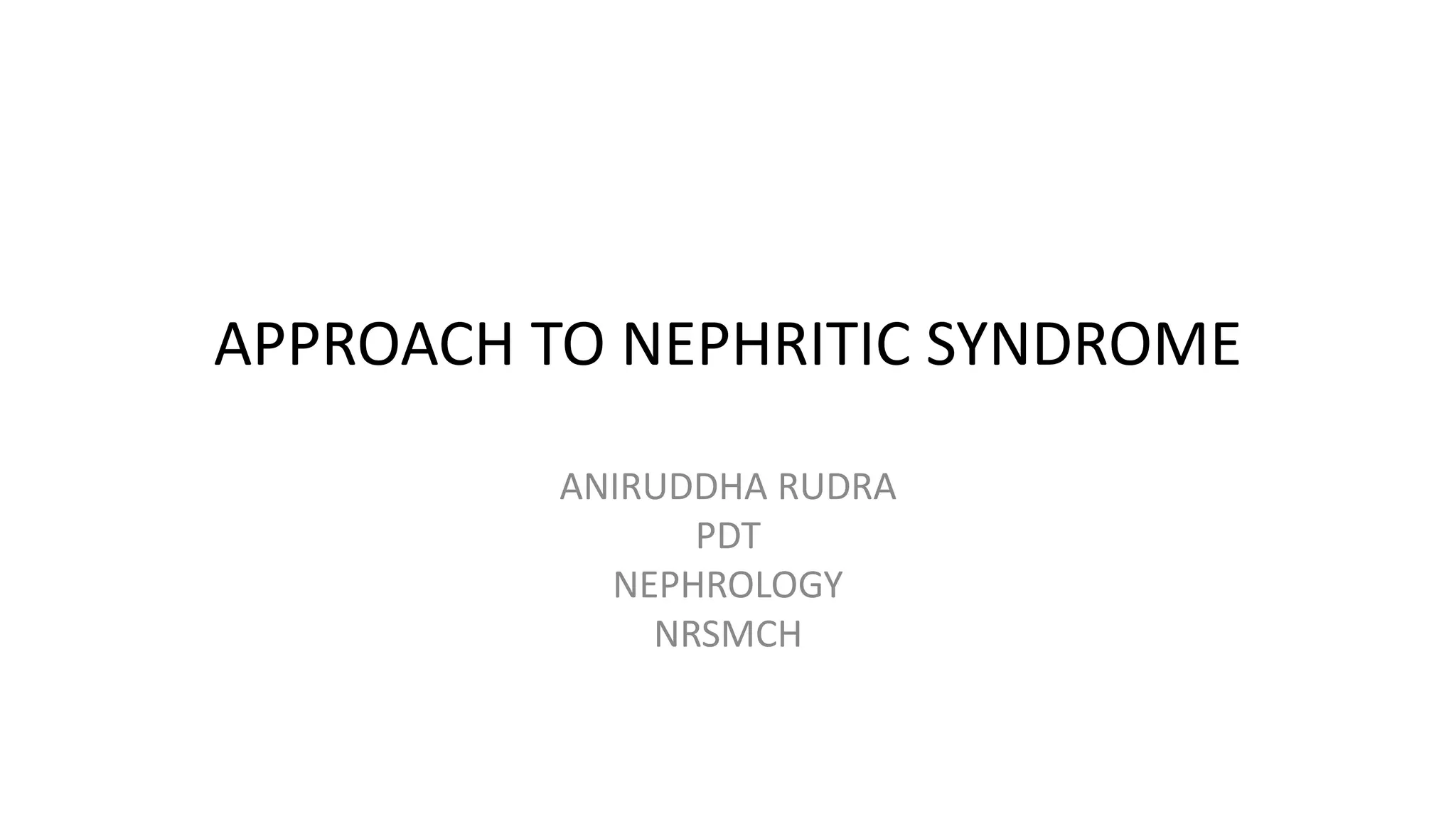 APPROACH TO NEPHRITIC SYNDROME | PPTX
