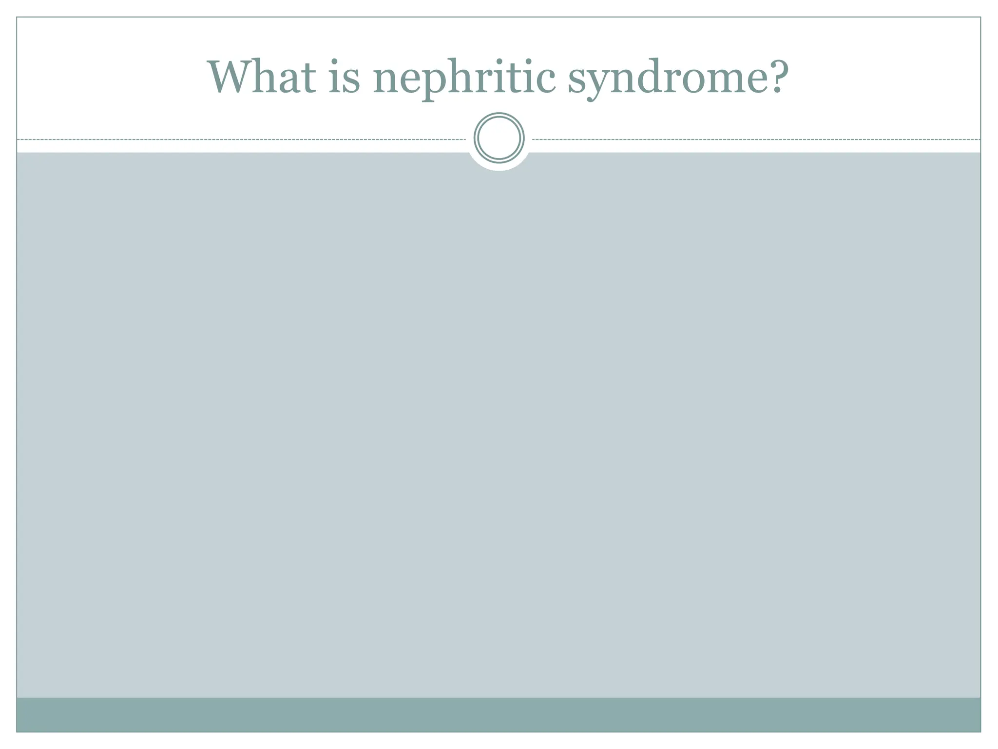Nephrotic and nephritic Syndrome children 7.ppt