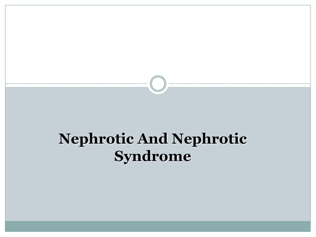 Pediatrics Nephrotic and Nephritic Syndrome 7.ppt