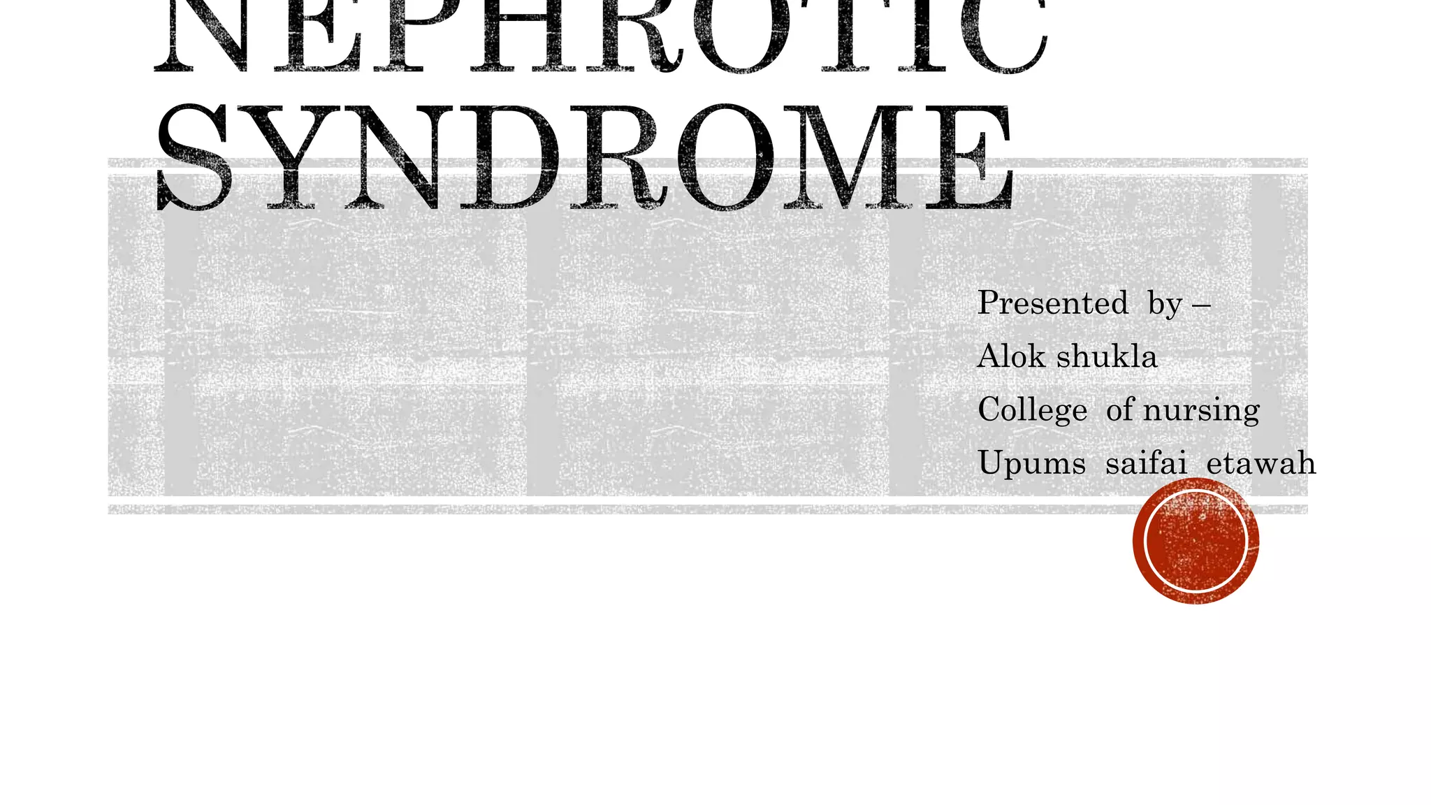 Nephrotic syndrome ppt (1) | PPTX