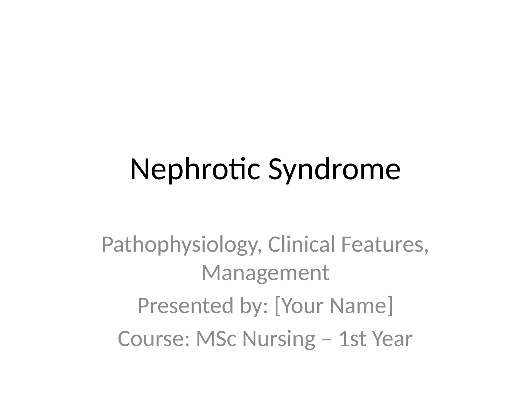 Nephrotic_Syndrome_Presentation.pptx nursing | PPTX
