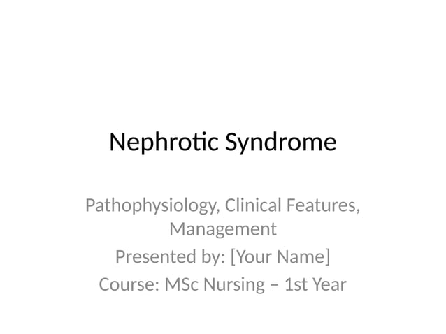 Nephrotic_Syndrome_Presentation.pptx nursing | PPT