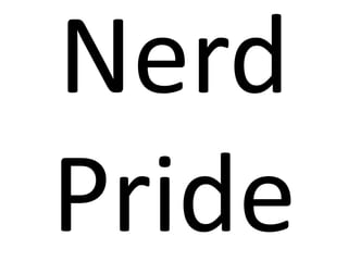 Nerd pride | PPT