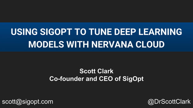 Using SigOpt to Tune Deep Learning Models with Nervana Cloud | PPT