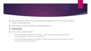 Nerv block - PSA & GREATER PALATINE NERVE BLOCK | PPTX