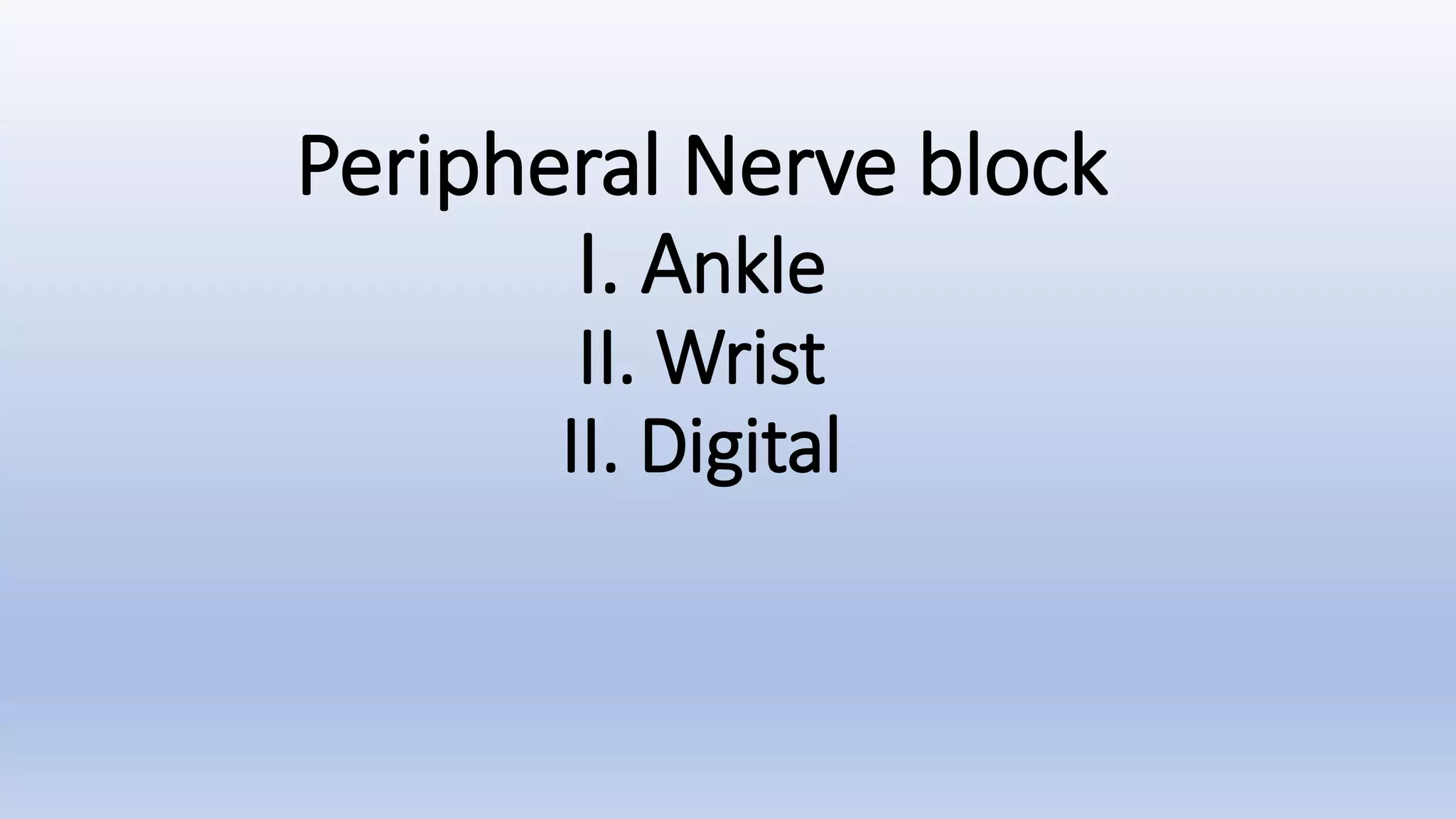 Peripheral Nerve block(ankle block,wrist block, digital block) | PPTX