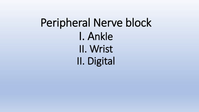 Peripheral Nerve block(ankle block,wrist block, digital block) | PPTX ...