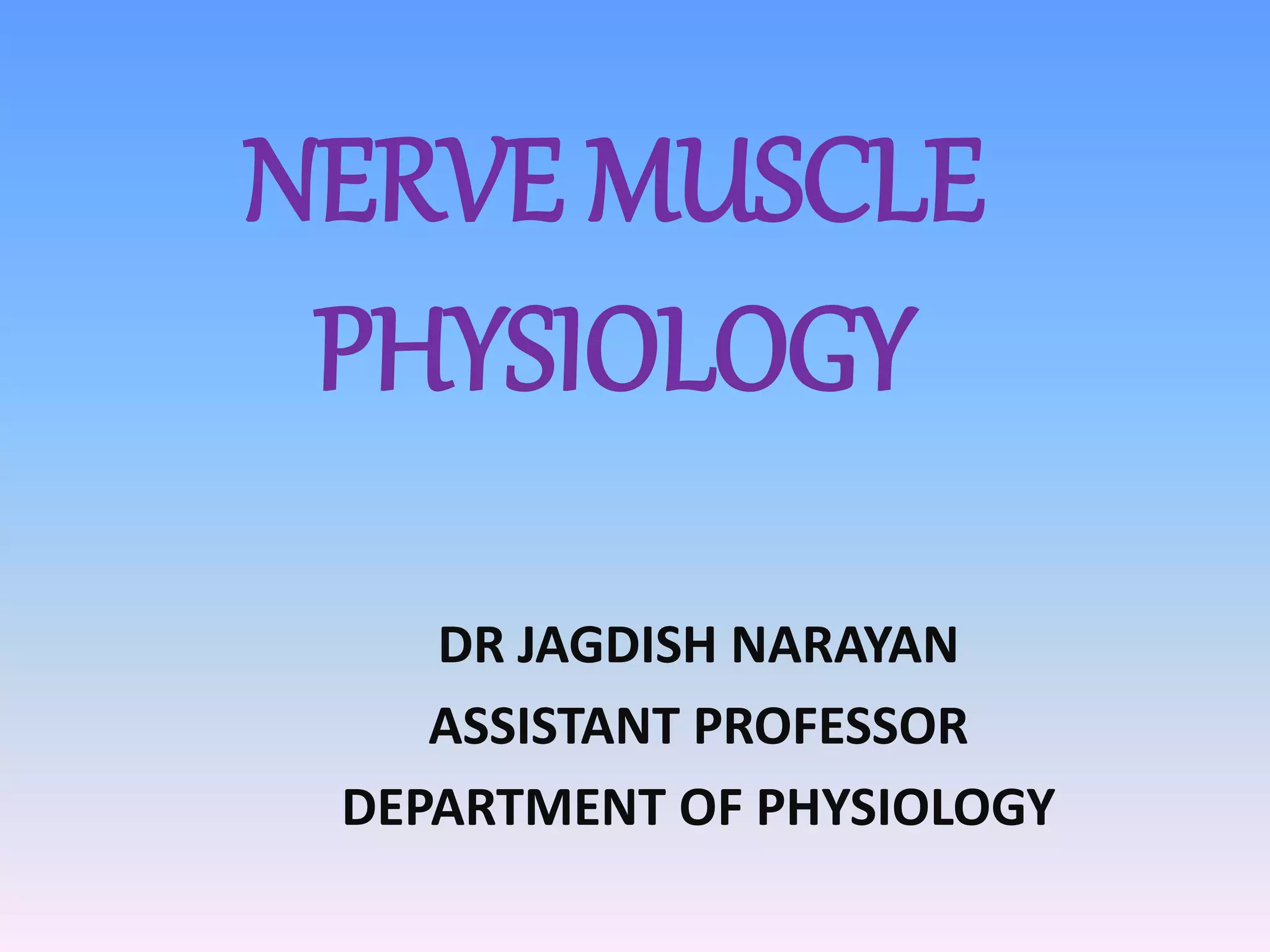 NERVE_MUSCLE_PHYSIOLOGY.ppt