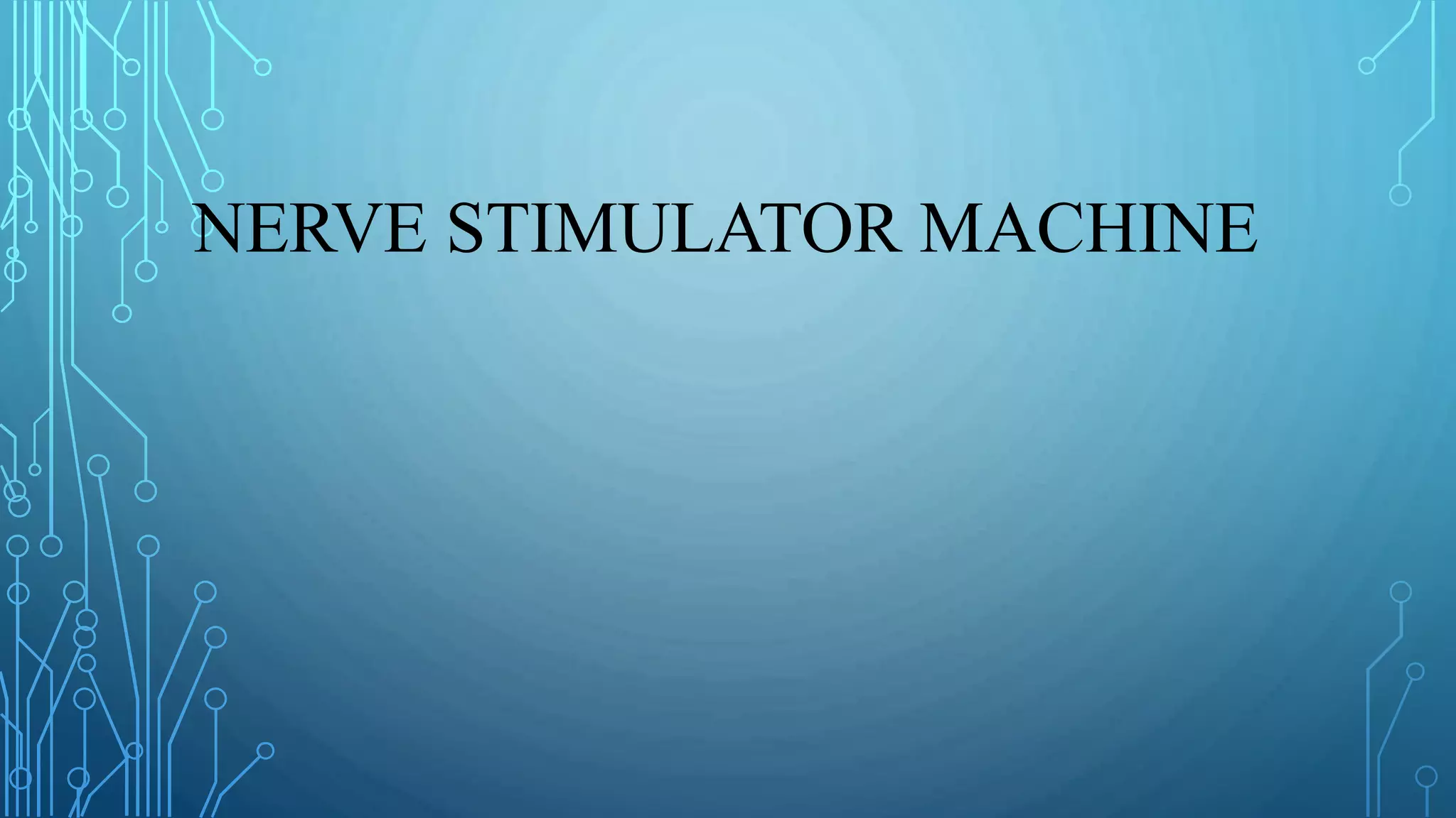 NERVE STIMULATOR MACHINE1.pptx