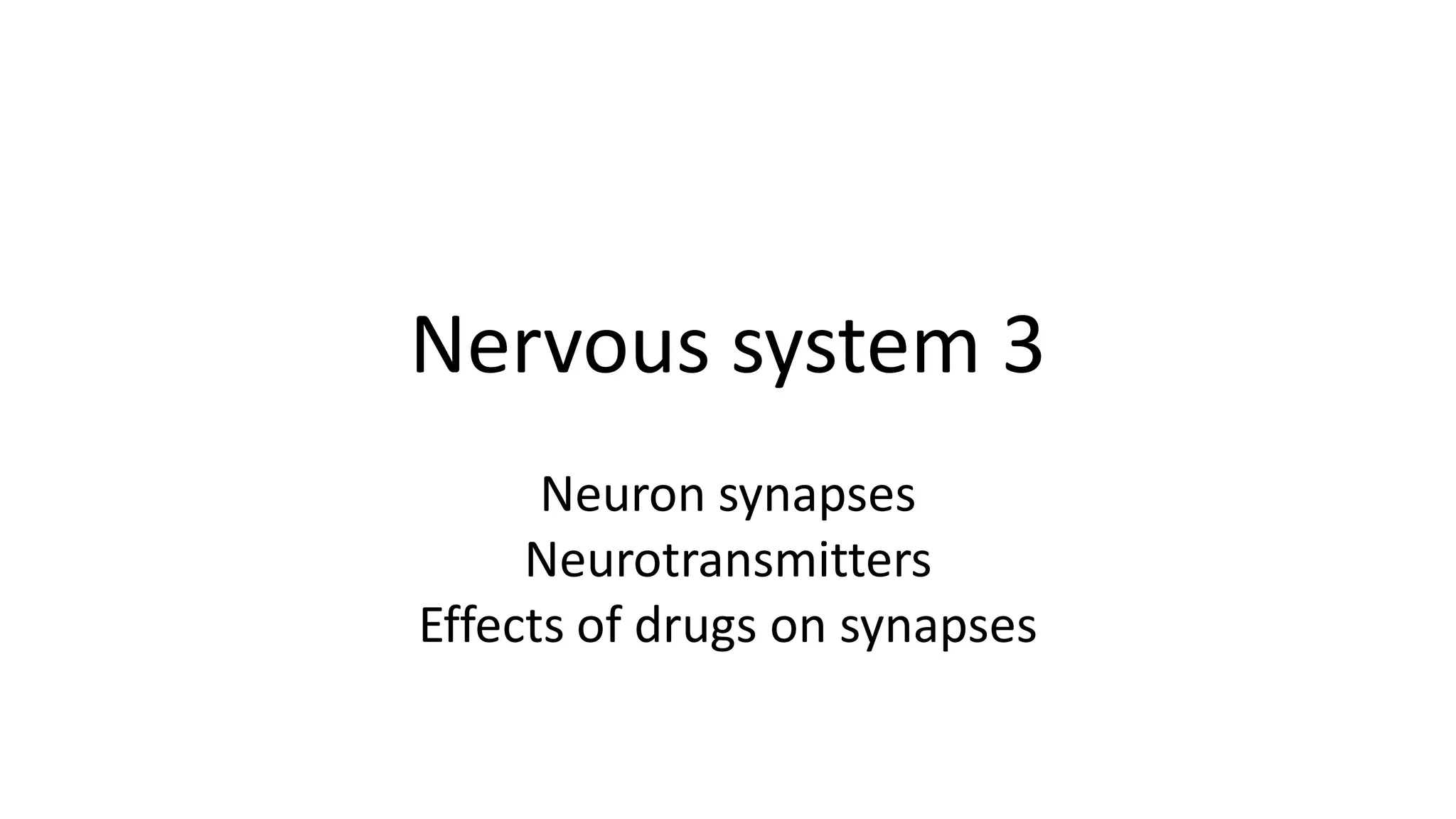 Nervous system 3; Synapses and Neurotransmitters | PPTX