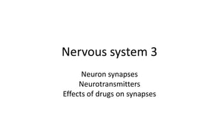 Nervous system 3; Synapses and Neurotransmitters | PPTX