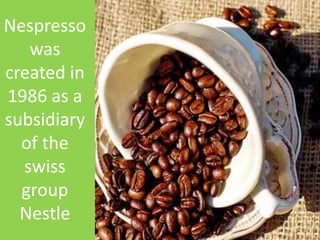 Nespresso - The Ultimate Coffee Experience | PPT
