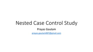 Nested case control study | PPTX | Healthcare Industry | Industries
