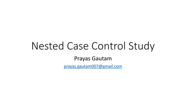 Nested case control study | PPTX | Healthcare Industry | Industries