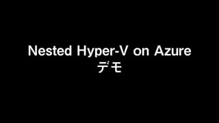 Nested Hyper-v on Azure | PPT