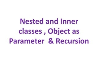 nested_Object as Parameter & Recursion_Later_commamd.pptx