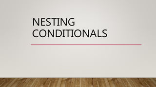 Nesting Conditionals | PPTX