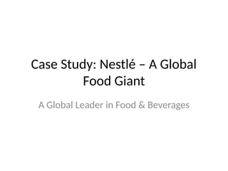 Nestlé_Case_Study and presentation on the topic | PPTX