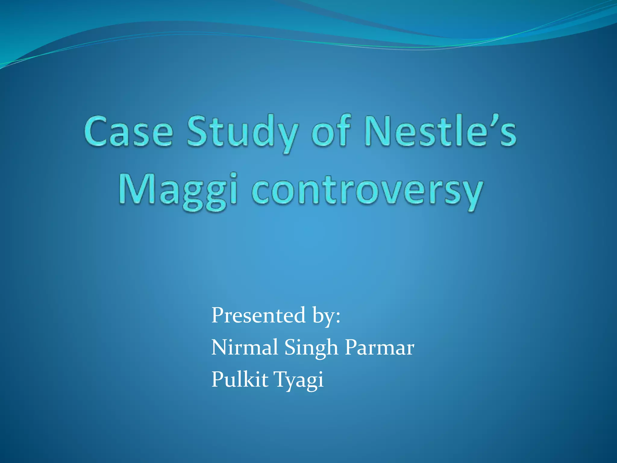 nestle maggi case study; maggi recall procedure; recent maggi cases | PPTX