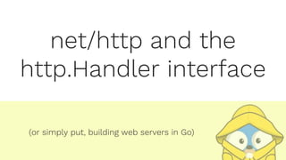 Net/http and the http.handler interface | PPTX | Web Development | Internet