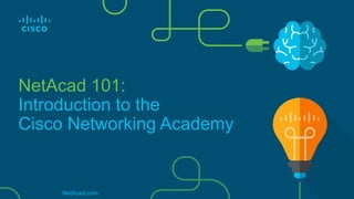 Cisco Networking Academy 101 | PPTX