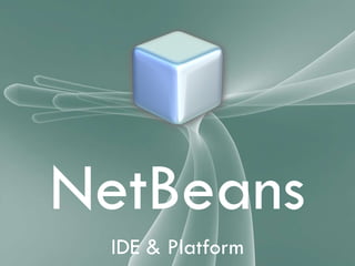 Netbeans IDE & Platform | PPT