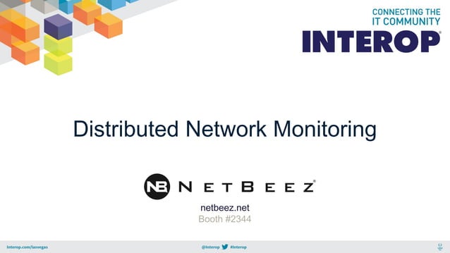 Distributed Network Monitoring - Interopnet class by NetBeez | PPT