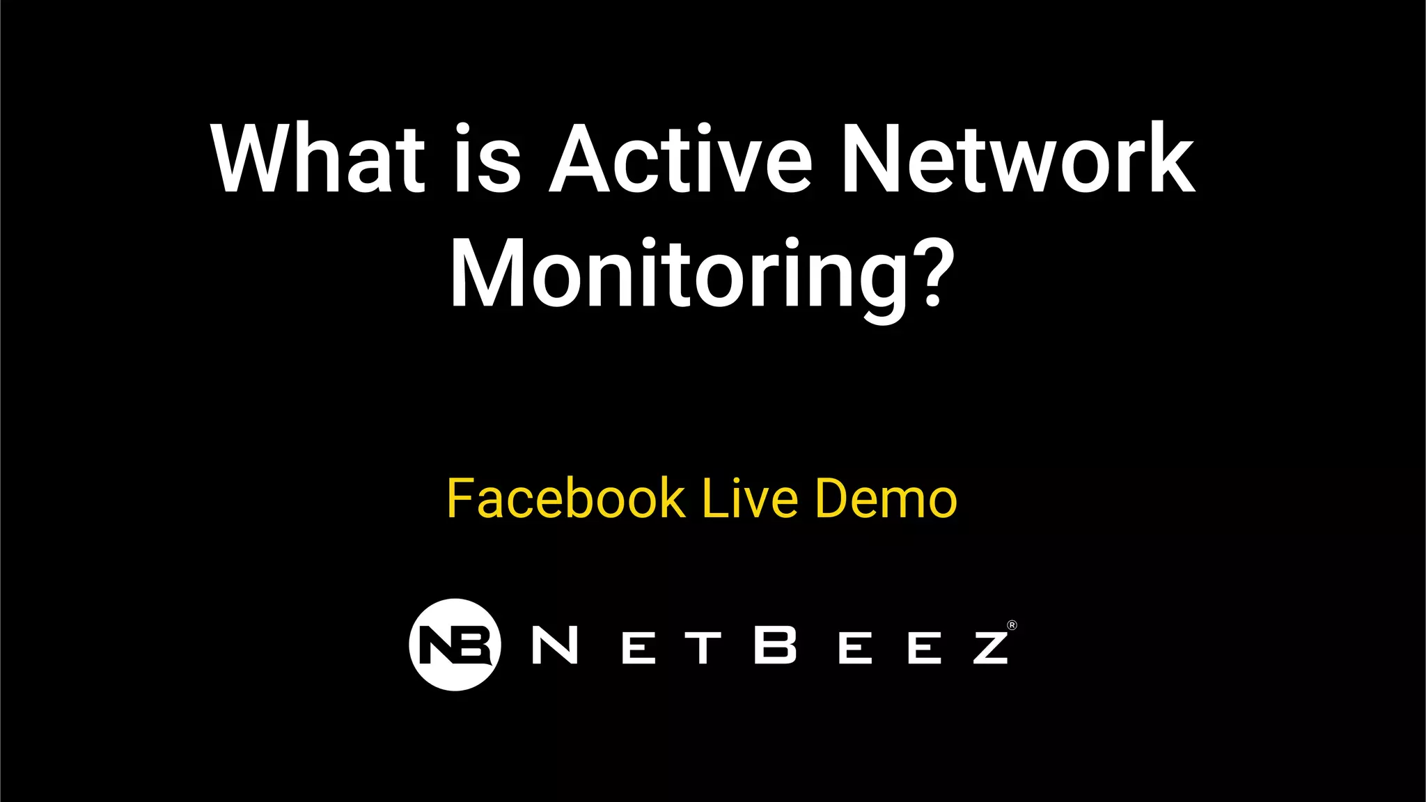 NetBeez - What is active network monitoring? | PPT