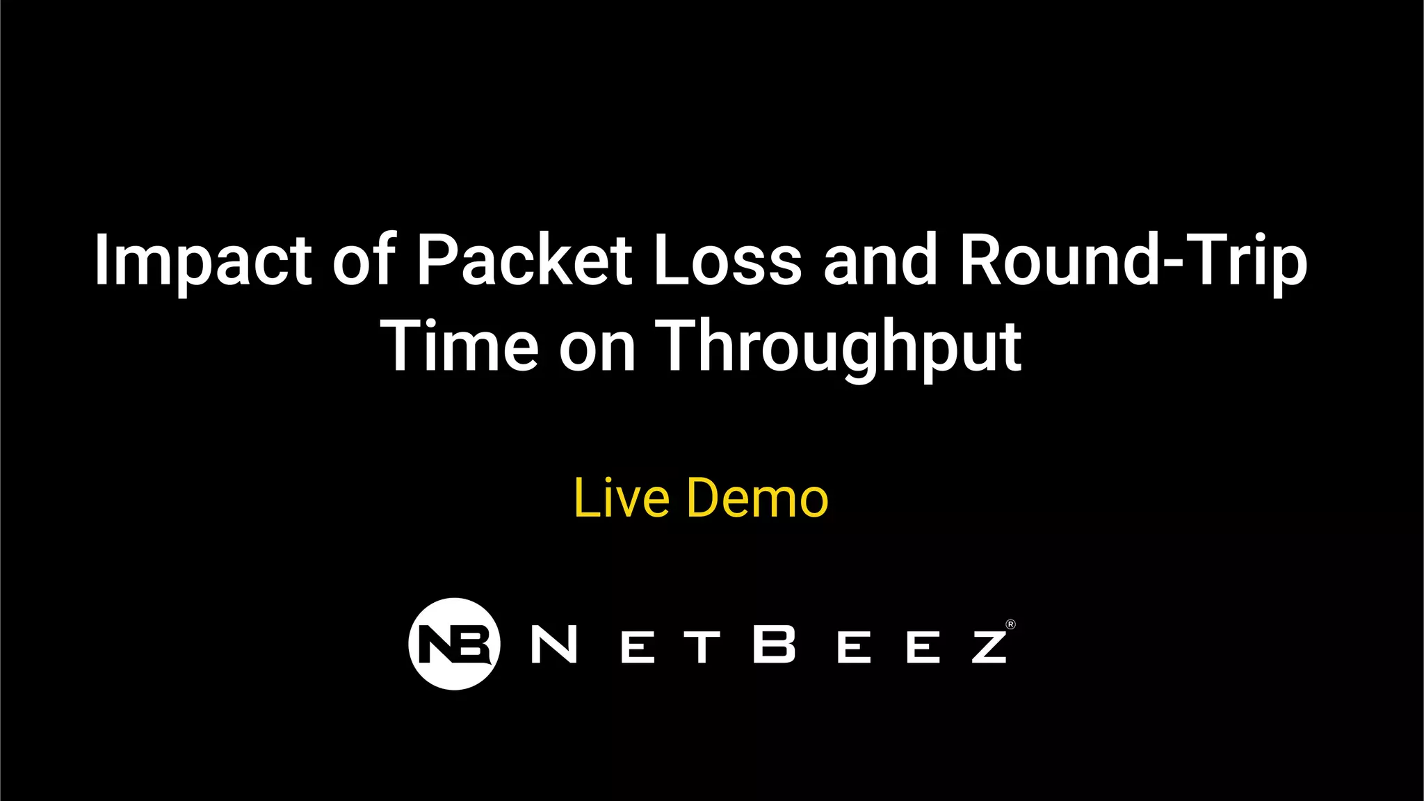 Netbeez Impact Of Packet Loss And Latency On Throughput Ppt