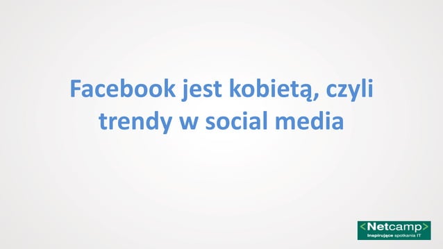Netcamp: Jak się robi Internety z wykorzystaniem social media | PPT