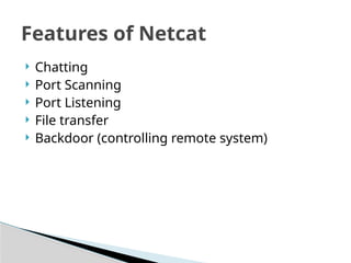 Netcat Windowschatting and backdoor 1.pptx | Operating Systems | Computer Software and Applications
