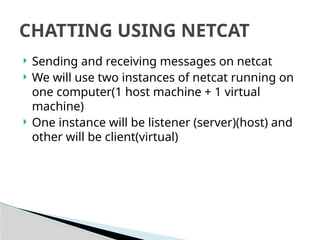 Netcat Windowschatting and backdoor 1.pptx | Operating Systems | Computer Software and Applications