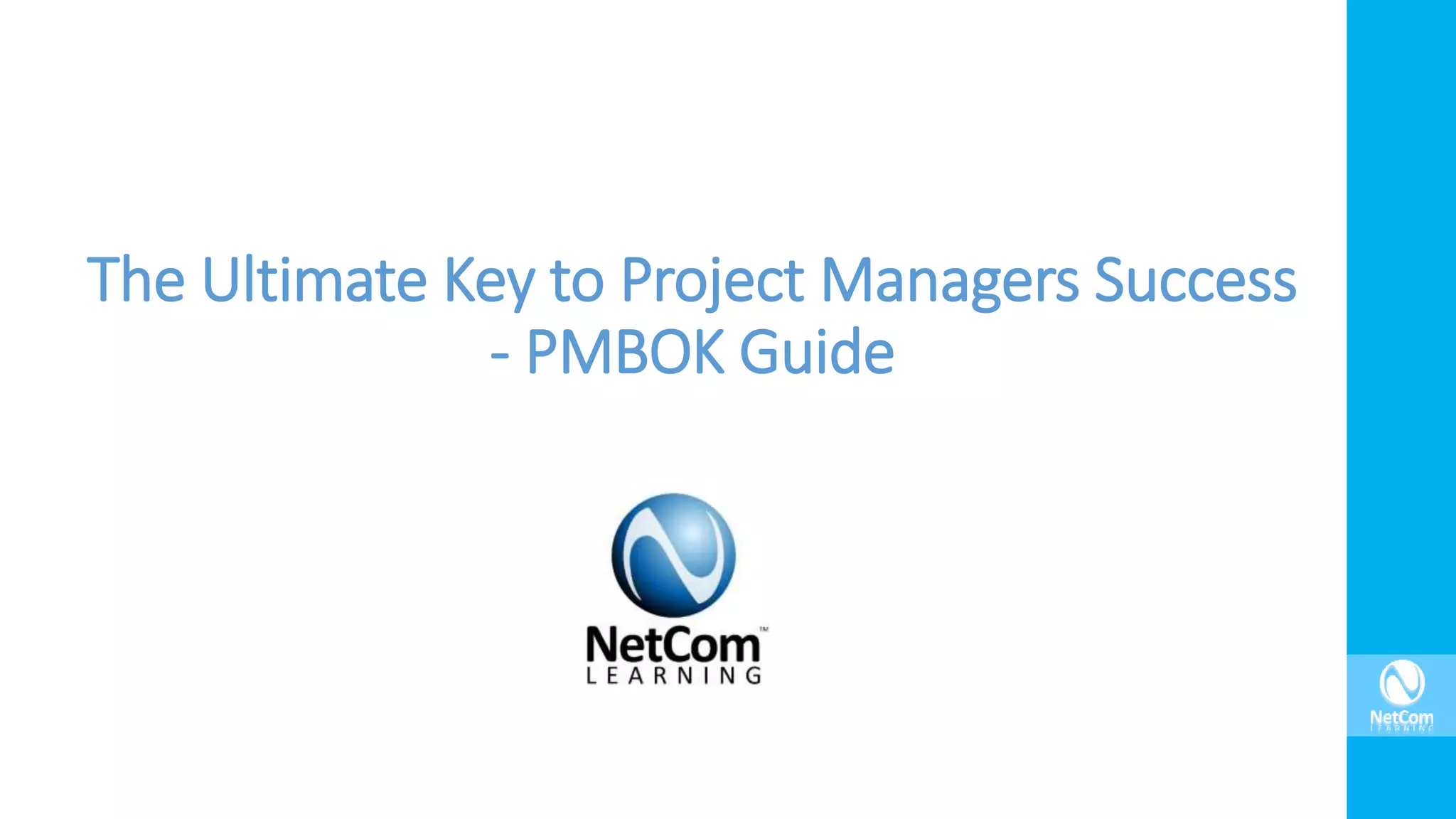 NetCom Learning :The Ultimate Key to Project Managers Success - PMBOK Guide | PPTX